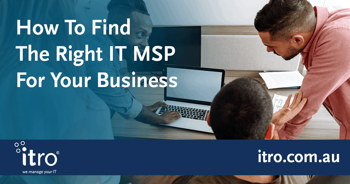 How To Find The Right IT MSP For Your Business - itro